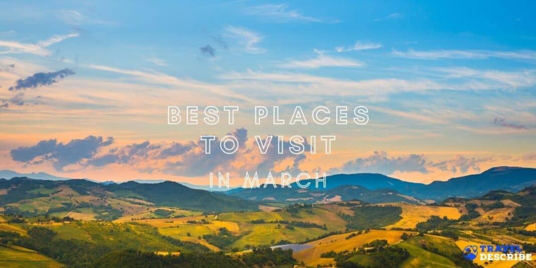 Best Places to Visit in March {2026} 🧳 | When to Go in March
