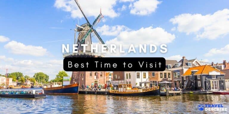 Best Time to Visit the Netherlands in 2024 - Season & Worst Time