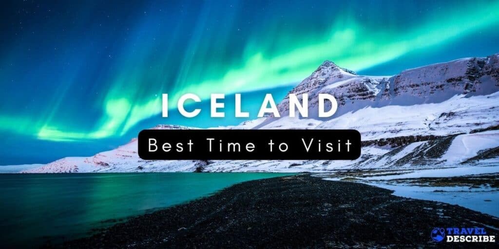 BEST TIME TO VISIT ICELAND {2024} 🗺️ | When to Go to Iceland