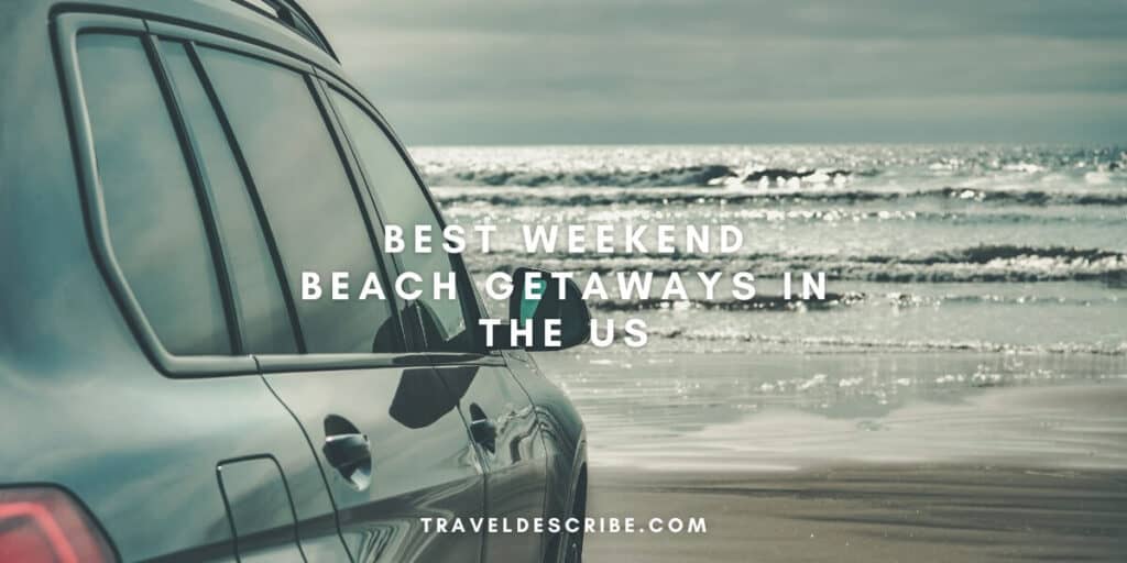 Best Weekend Beach Getaways in the US