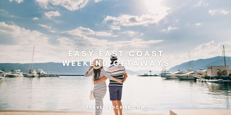 Easy East Coast Weekend Getaways