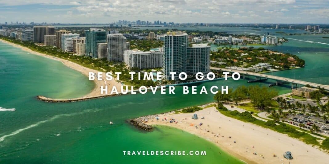 Best Time to Go to Haulover Beach | A Relaxing Escape
