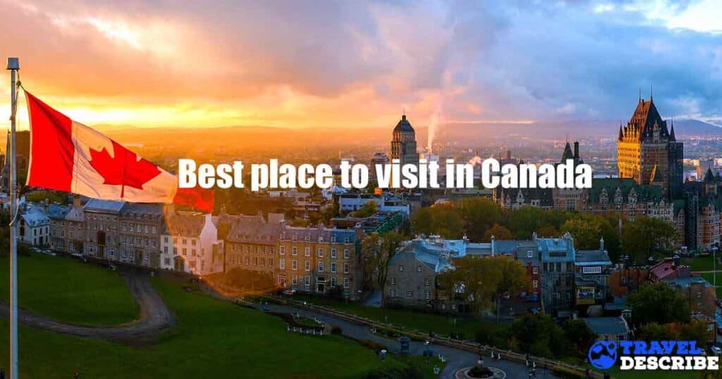 15 Best place to visit in Canada for first time | Traveldescribe